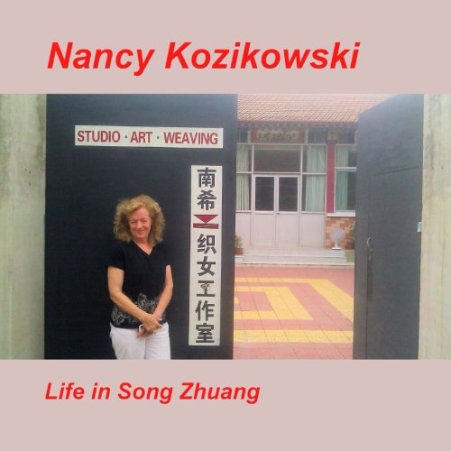 Nancy Kozikowski - Life in SongZhuang: Kozikowski, Nancy: 9781981889990 ...