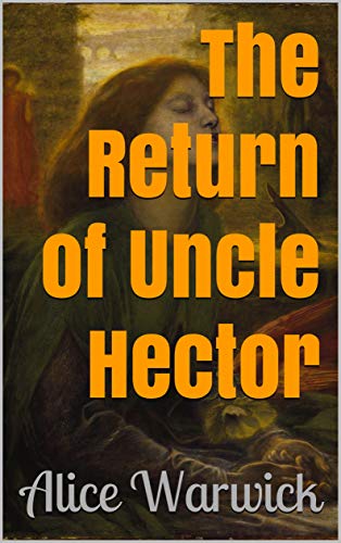 The Return of Uncle Hector eBook : Warwick, Alice: Amazon.in: Kindle Store