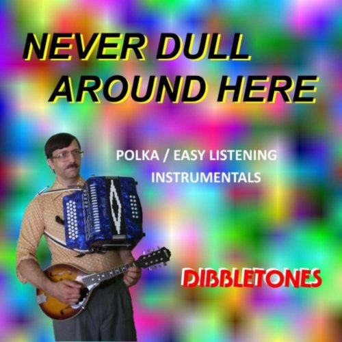 Amazon.com: Never Dull Around Here : Dibbletones: Digital Music