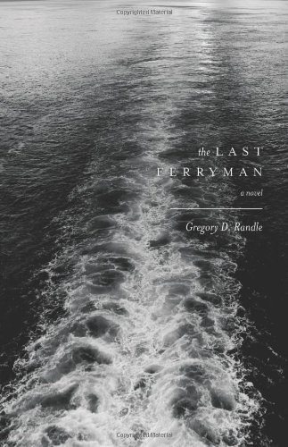 The Last Ferryman: Randle, Gregory D.: 9781626524934: Amazon.com: Books