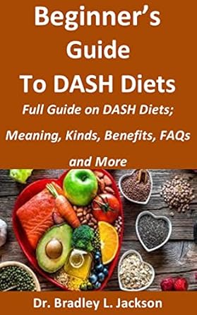 Beginner’s Guide to DASH Diets: Full Guide on DASH Diets; Meaning ...