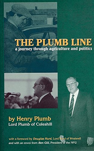 The Plumb Line: a Journey Through Agriculture and Politics: Henry Plumb ...