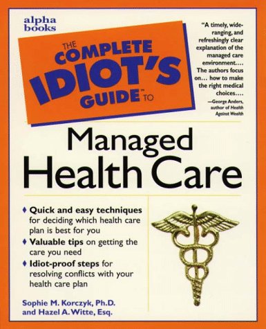 Complete Idiot's Guide to Managed Health Care (The Complete Idiot's ...