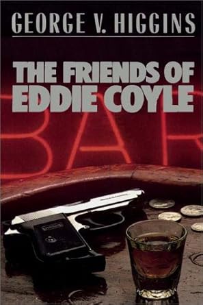 Friends Of Eddie Coyle: Higgins, George V., Zimmerman, Walter ...