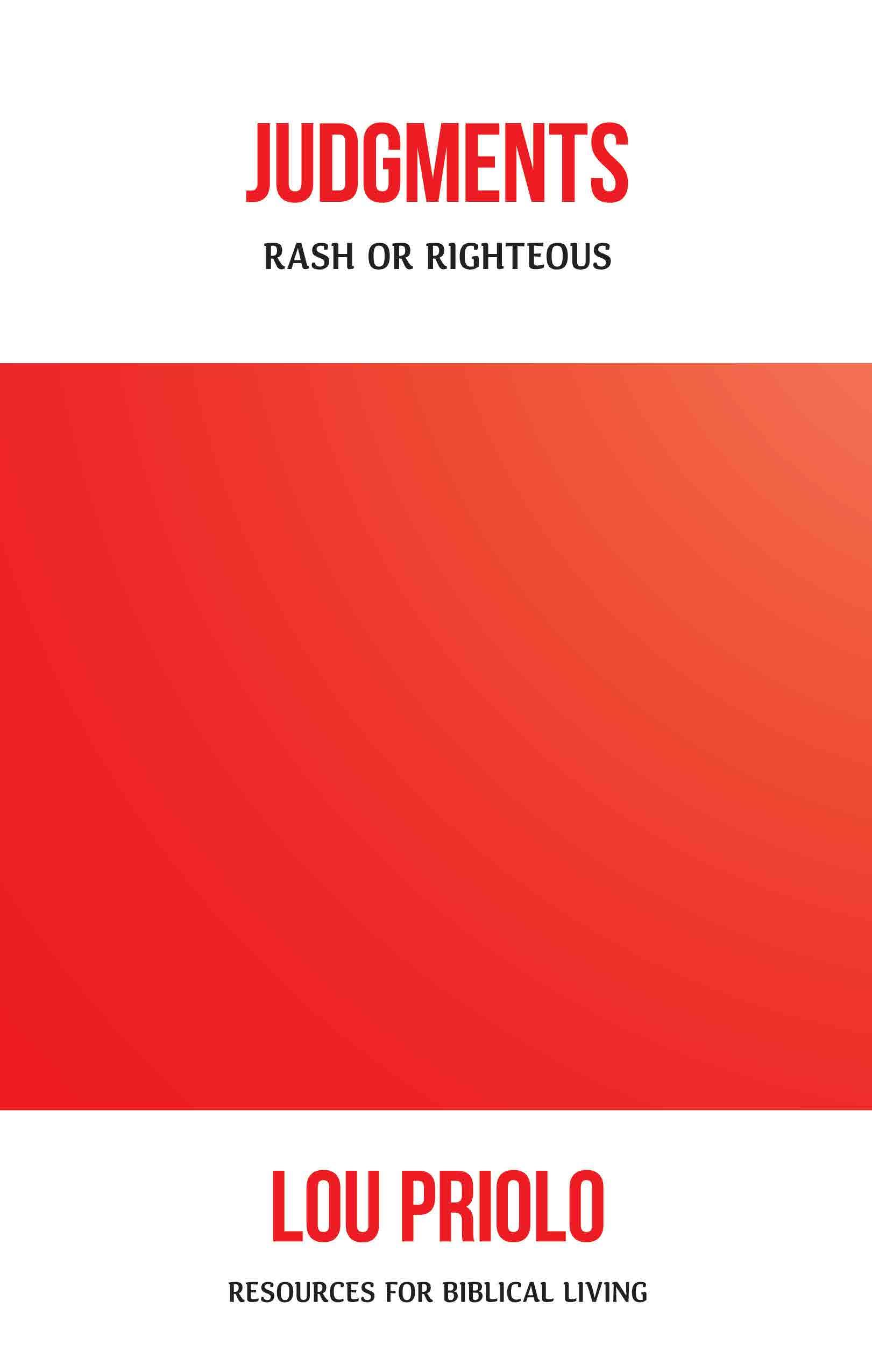 Judgments: Rash or Righteous (Resources for Biblical Living): Priolo ...