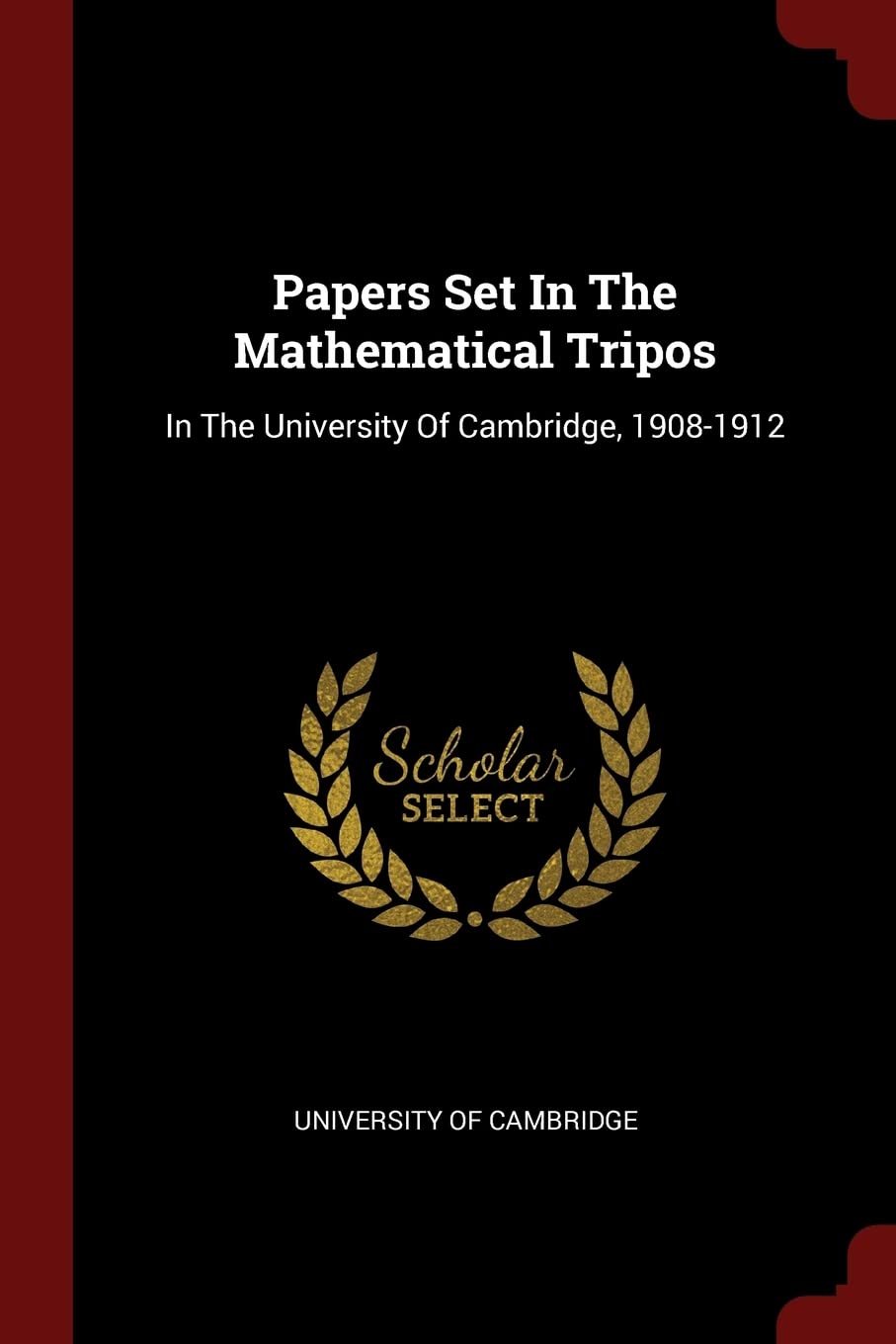 Papers Set In The Mathematical Tripos: In The University Of Cambridge ...