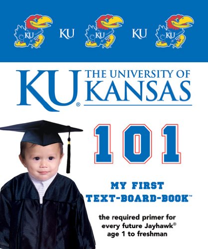 The University of Kansas 101 (My First Text-board-book): Epstein, Brad ...