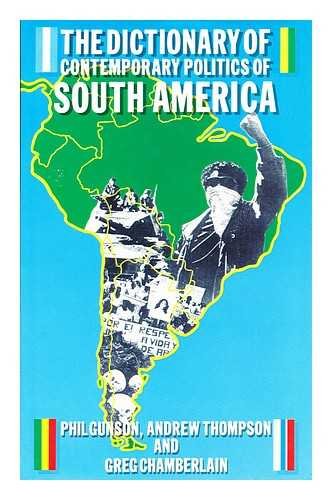 Dictionary of Contemporary Politics of South America: Gunson, Phil ...