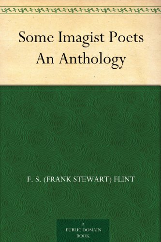 Some Imagist Poets An Anthology - Kindle edition by Flint, F. S. (Frank ...