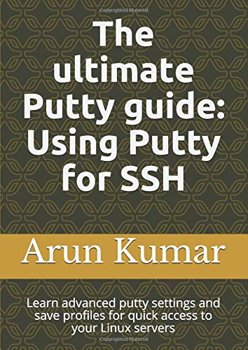 The Ultimate Putty Guide Using Putty For Ssh Learn Advanced Putty Settings And Save Profiles