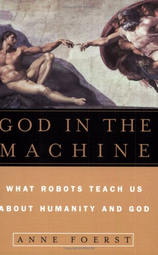 God in the Machine: What Robots Teach Us About Humanity and God: Foerst ...
