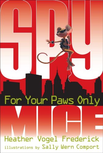 For Your Paws Only (Spy Mice): Frederick, Heather Vogel, Comport, Sally ...