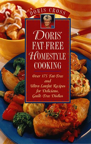 Doris' Fat-Free Homestyle Cooking: Over 175 Fat-Free and Ultra Lowfat ...