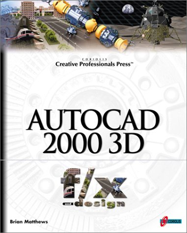 AutoCAD 2000 3D f/x and design: Elevate your AutoCAD 2000 designs to ...