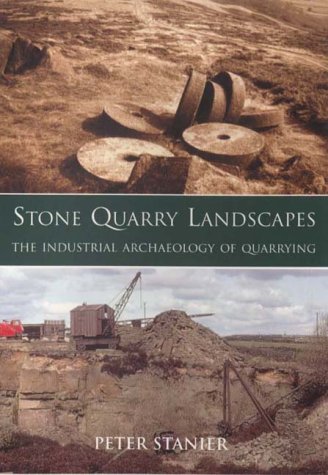 Buy Stone Quarry Landscapes: The Industrial Archaeology of Quarrying ...