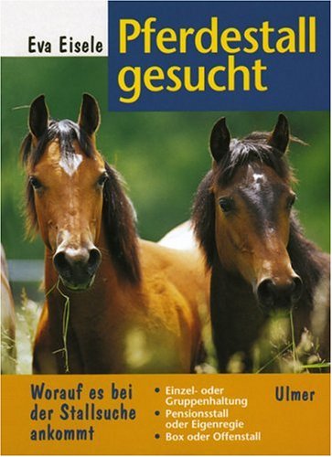 Amazon.com: Pferdestall gesucht. Worauf es bei der Stallsuche ankommt.: 9783800174560: Eisele ...