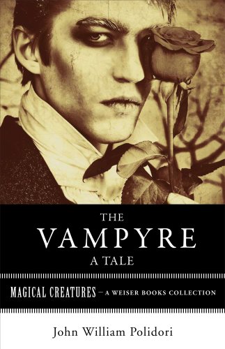 The Vampyre: A Tale: Magical Creatures, A Weiser Books Collection ...