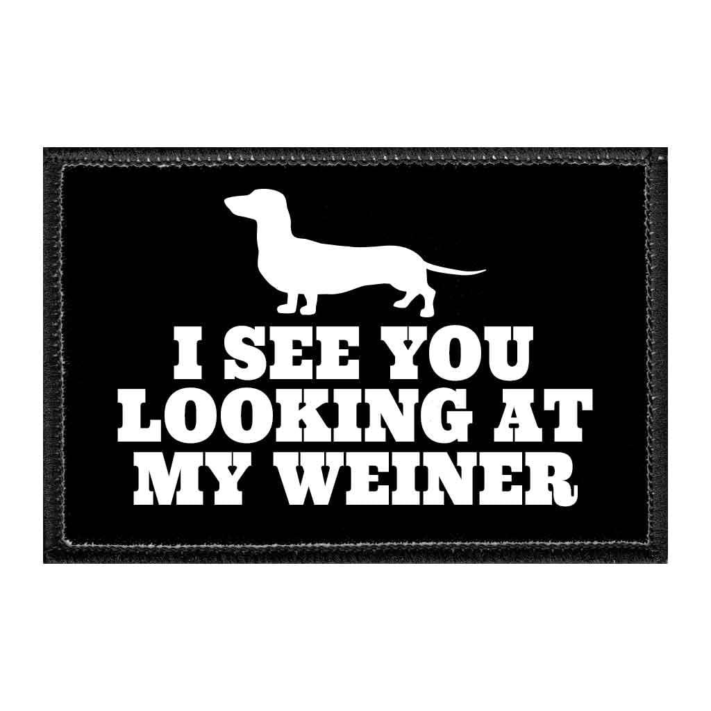Amazon.com: I See You Looking At My Weiner | Hook and Loop Attach for ...