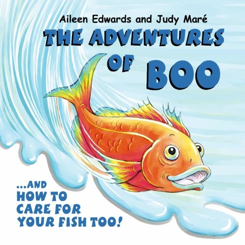 The Adventures of Boo: and How to Care for Your Fish Too!: Amazon.co.uk ...