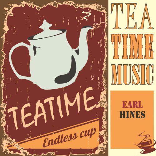 Écouter Tea Time Music de Earl Hines & His Orchestra sur Amazon Music