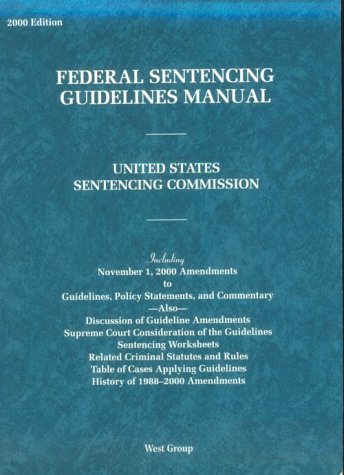 Federal Sentencing Guidelines Manual, 2000: United States Sentencing ...