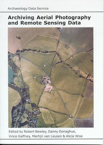 Archiving Aerial Photography and Remote Sensing Data (Ahds Guides to ...