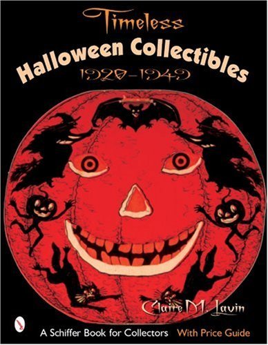 By Claire M. Lavin Timeless Halloween Collectibles, 1920 To 1949: A ...