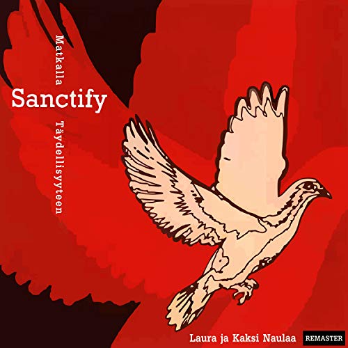 Play Sanctify - Matkalla Täydellisyyteen by Laura ja Kaksi Naulaa on ...