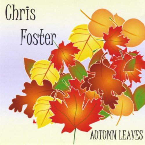Écouter Autumn Leaves par Chris Foster sur Amazon Music Unlimited