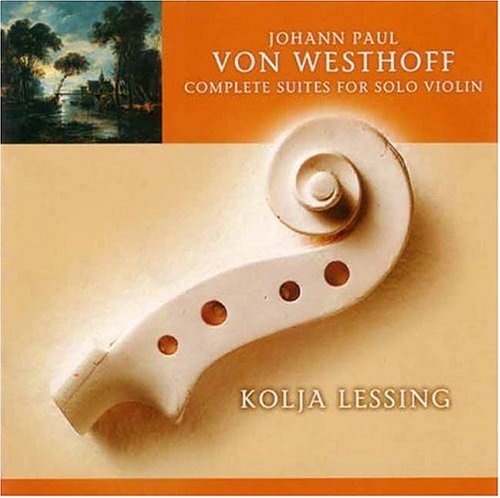 Westhoff: Suites for Solo Violin / Kolja Lessing: Westhoff, Johann Paul ...