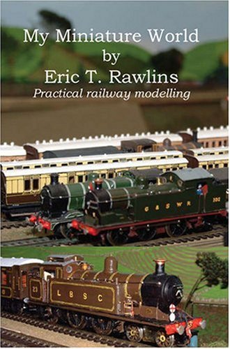 My miniature world: Eric. T. Rawlins: 9781906050849: Amazon.com: Books