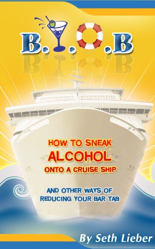 Amazon.com: B.Y.O.B. - How to Sneak Alcohol Onto a Cruise Ship and ...