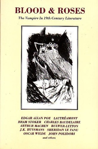 Blood and Roses [Old Edition]: The Vampire in 19th Century Literature ...