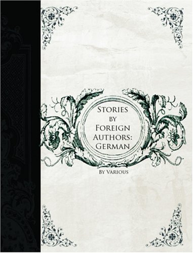 Stories by Foreign Authors: German (Large Print Edition): Various ...