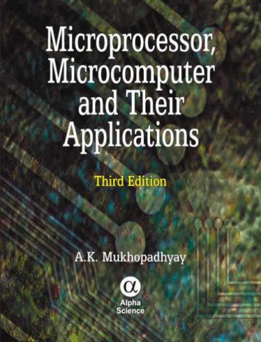 Microprocessor, Microcomputer, and Their Applications: Mukhopadhyay, A ...