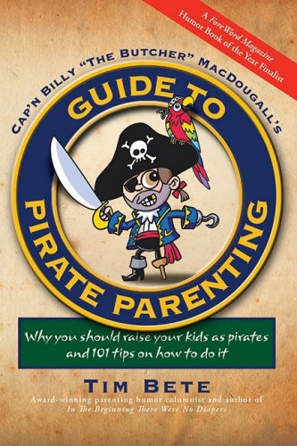 Guide to Pirate Parenting: Why You Should Raise Your Kids As Pirates ...