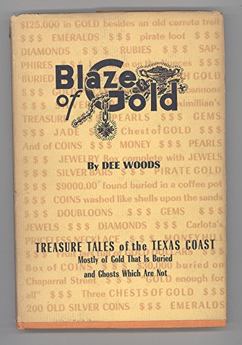 Blaze of Gold: Treasure Tales of the Texas Coast: Woods, Dee: Amazon ...