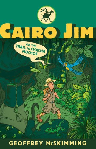 CAIRO JIM ON THE TRAIL TO CHACHA MUCHOS (CAIRO JIM CHRONICLES ...