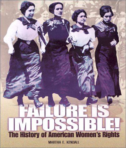 Failure Is Impossible!: The History of American Women's Rights (People ...
