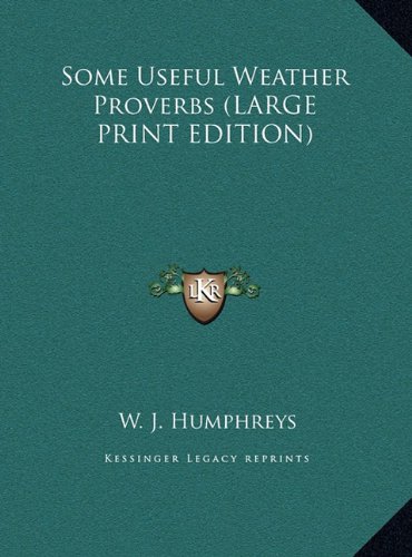 Some Useful Weather Proverbs (LARGE PRINT EDITION): Humphreys, W. J ...