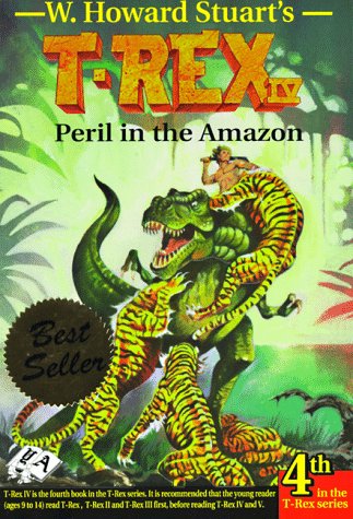 T-Rex IV: Peril in the Amazon: Stuart, W. Howard, Burden, Walter ...