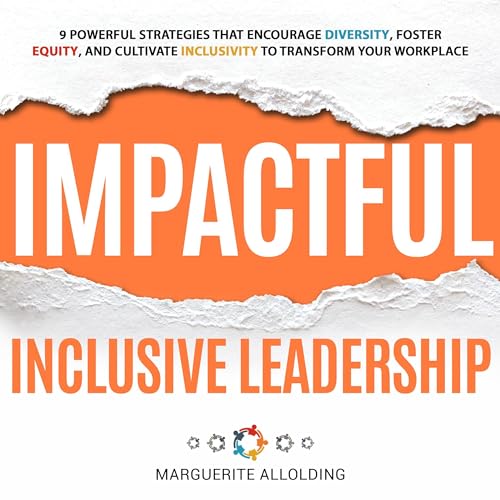 Amazon.com: Impactful Inclusive Leadership: 9 Powerful Strategies That ...