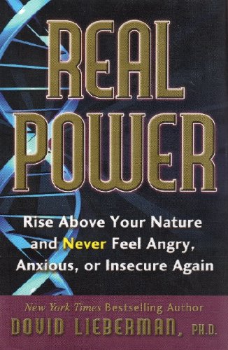 Real Power (Rise Above Your Nature, and Never Feel Angry, Anxious, or ...