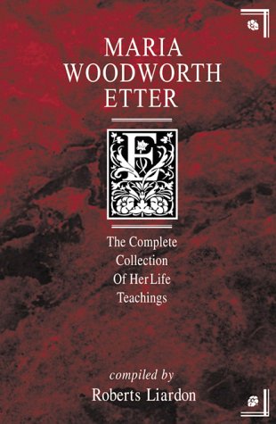 Maria Woodworth-Etter: The Complete Collection of Her Life Teachings ...