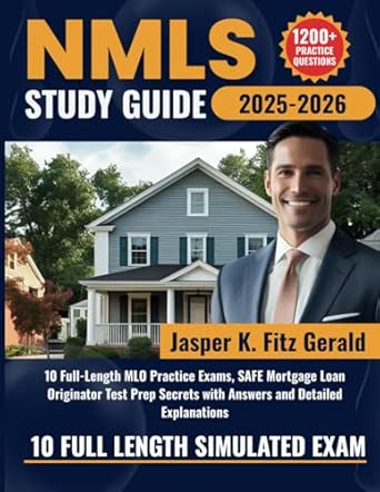 NMLS Study Guide 2025-2026: 10 Full-Length MLO Practice Exams, SAFE ...
