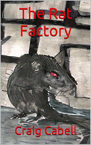 The Rat Factory (English Edition) | CraigCabellのあらすじ・感想 - ブクログ