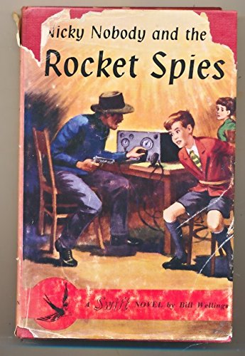 Nicky Nobody and the Rocket Spies [A Swift Novel]: Bill Wellings ...