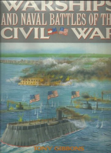 Warships and Naval Battles of the Civil War: Gibbons, Tony, Color Illus ...