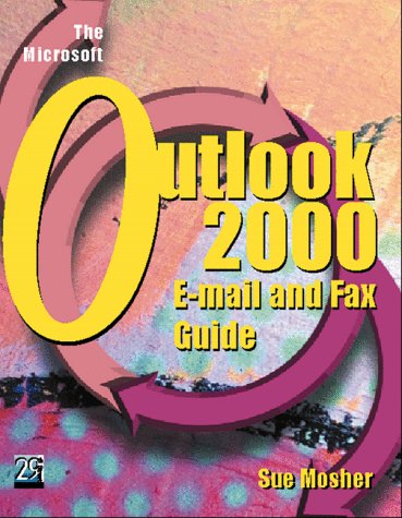The Microsoft Outlook 2000 E-Mail and Fax Guide: Mosher, Sue ...