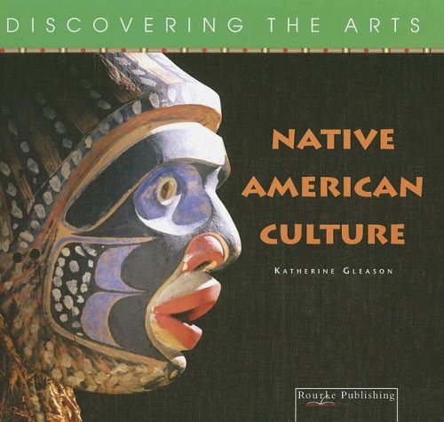 Native American Culture (Discovering the Arts): Gleason, Katherine ...